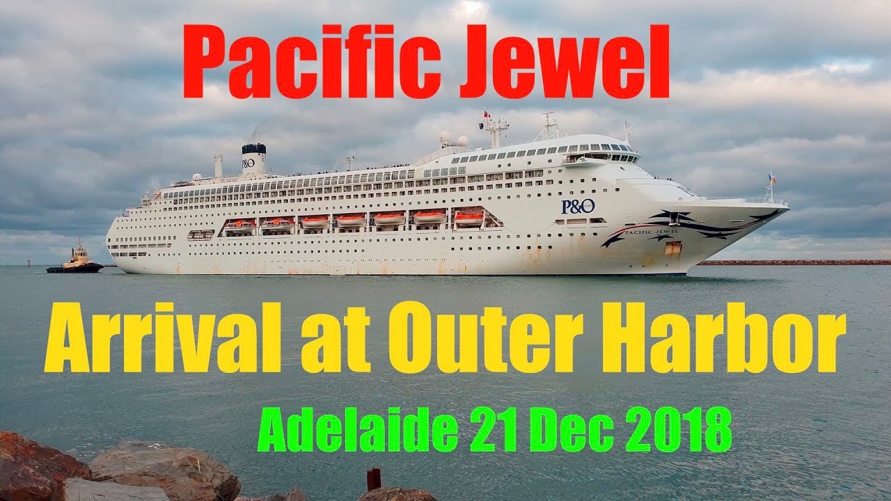 PACIFIC JEWEL ARRIVES AT OUTER HARBOR ADELAIDE - YouTube
