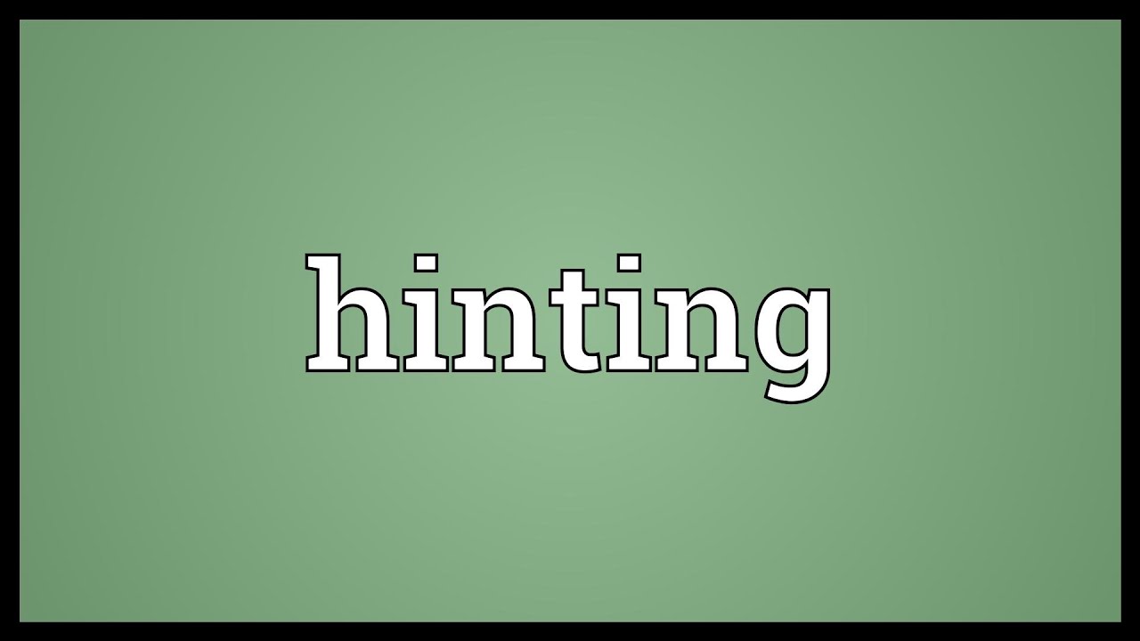 Hinting Meaning YouTube hinting-meaning-youtube