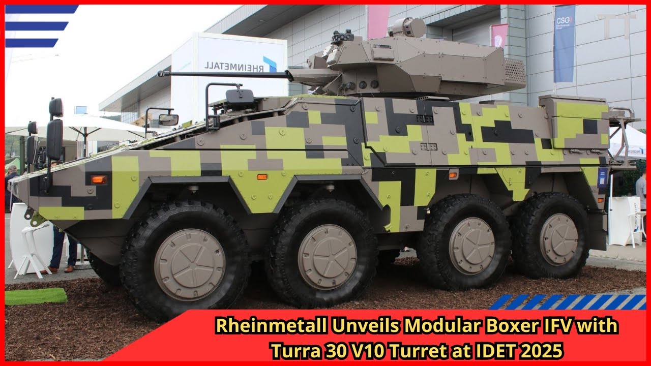 Rheinmetall Unveils Modular Boxer IFV with Turra 30 V10 Turret at IDET ...