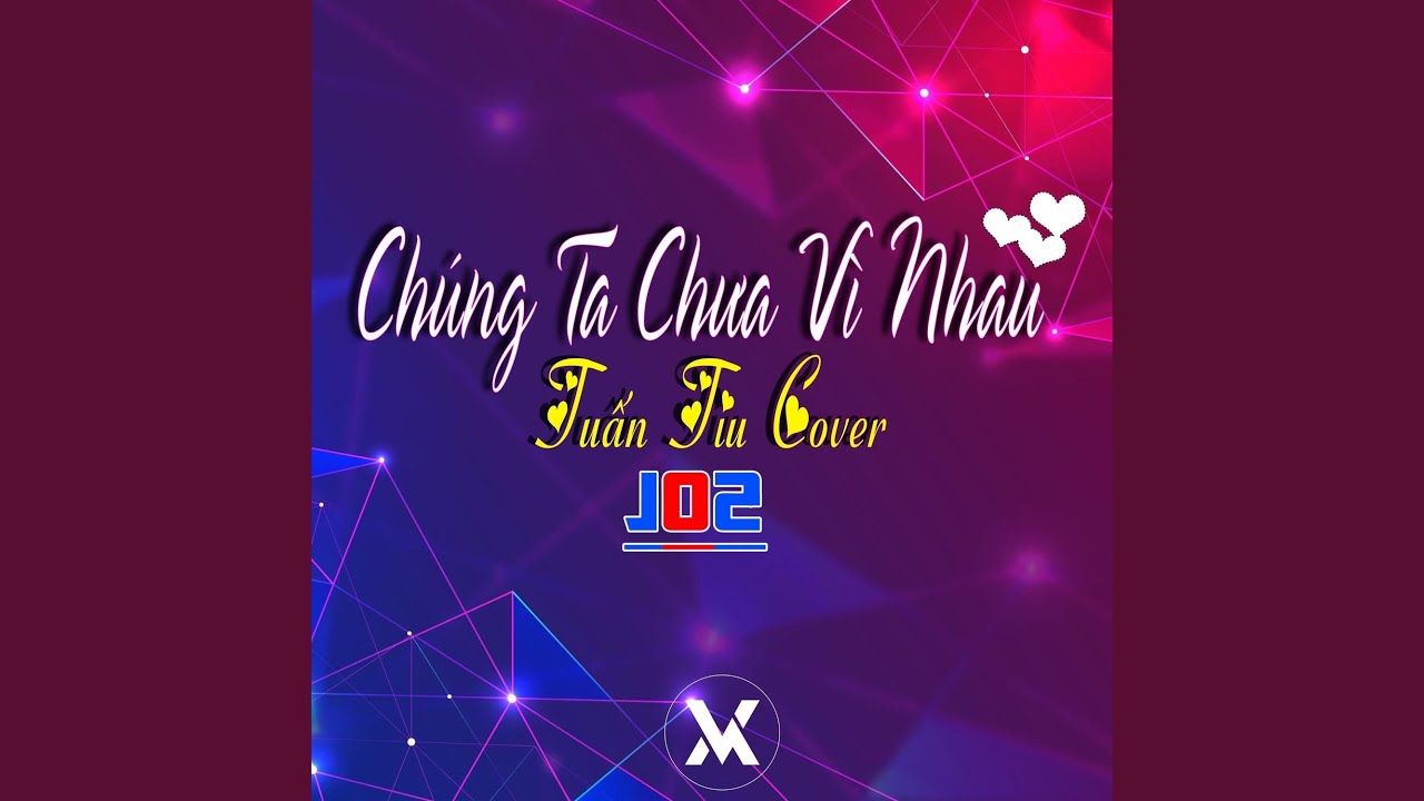Chúng Ta Chưa Vì Nhau (Tuấn Tiu Cover) - YouTube Music