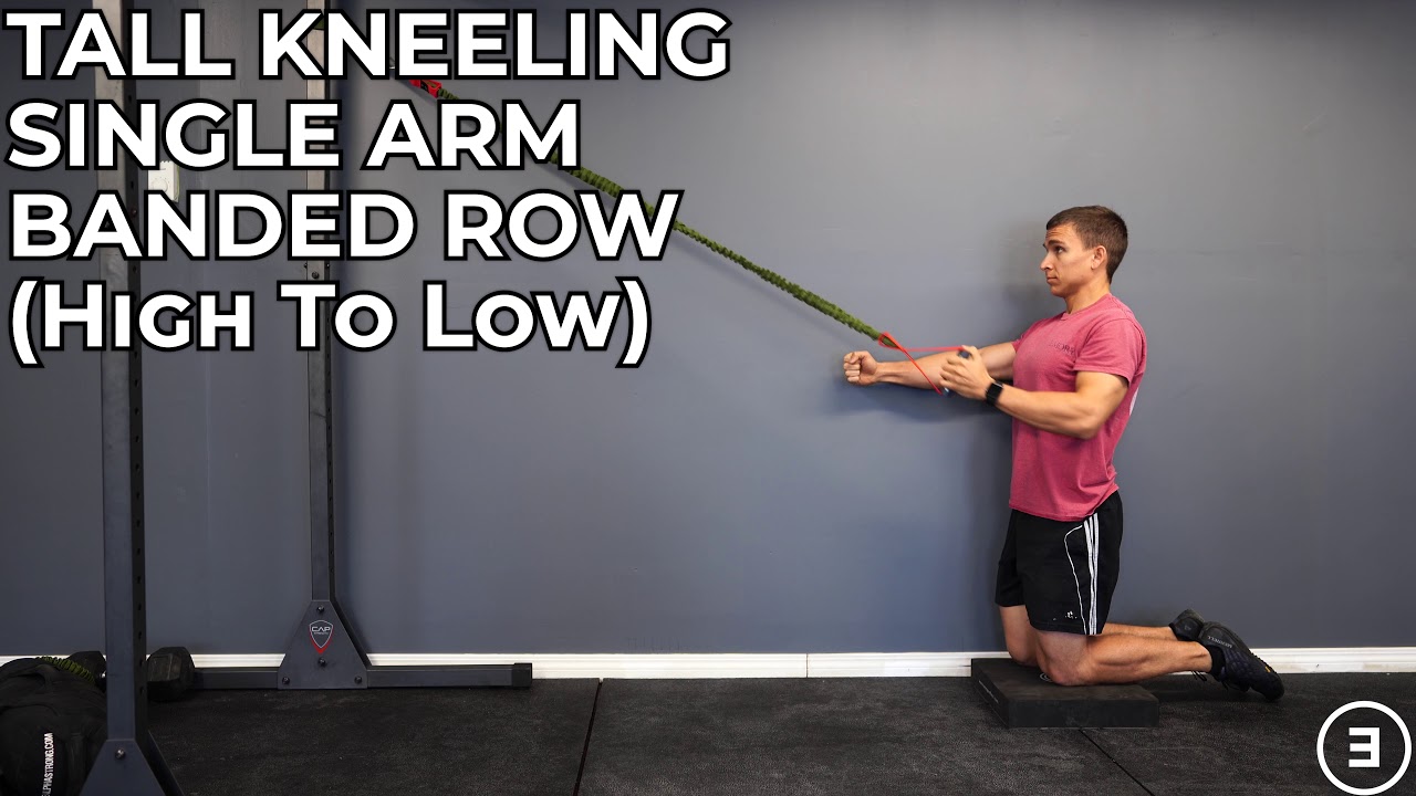 Tall Kneeling Single Arm Banded Row (High To Low) - YouTube