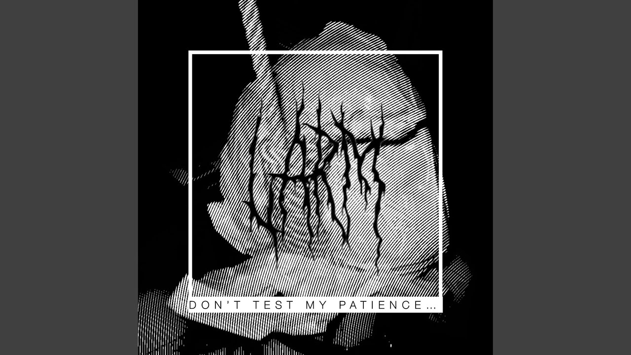 DON'T TEST MY PATIENCE... - YouTube