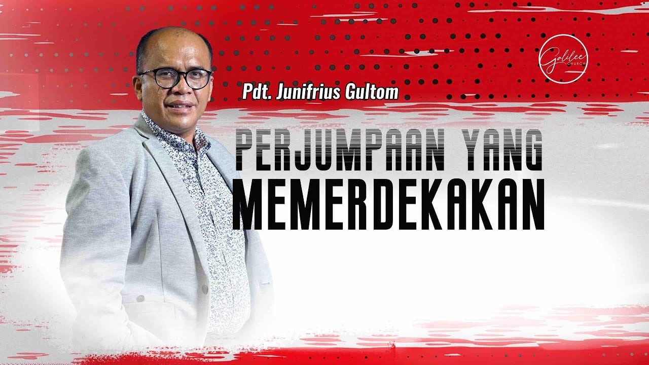 PERJUMPAAN YANG MEMERDEKAKAN | Pdt. Junifrius Gultom - YouTube