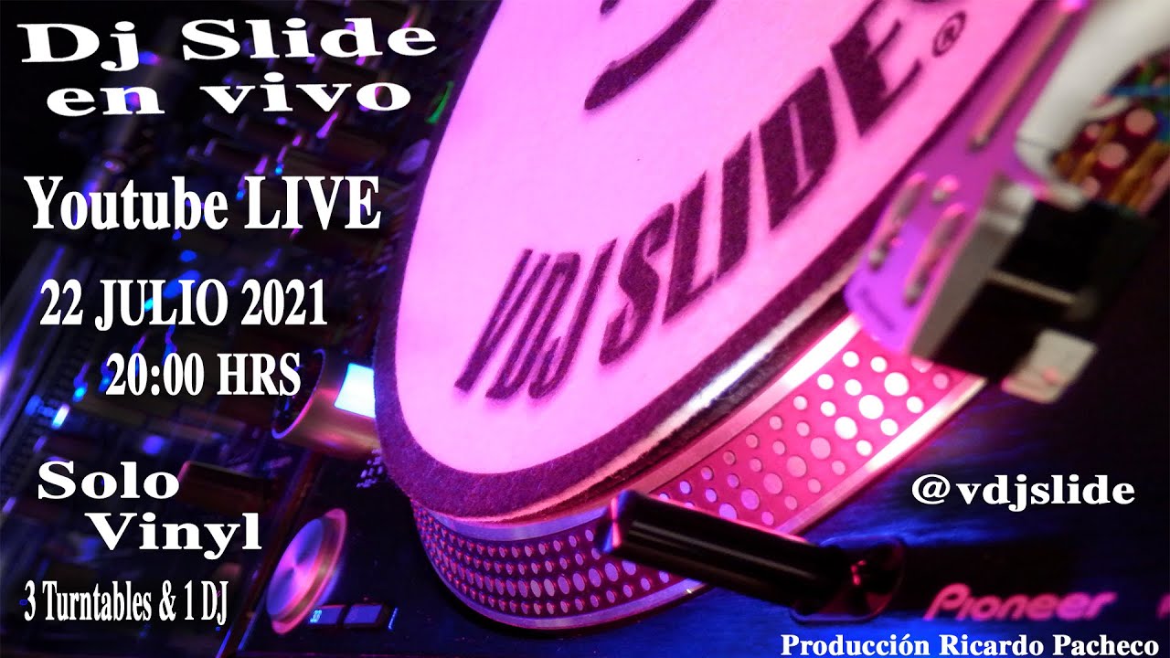 DJ SLIDE en vivo YOUTUBE LIVE 22 Julio 2021 - 20 HRS - 3 Tornamesas & 1 ...