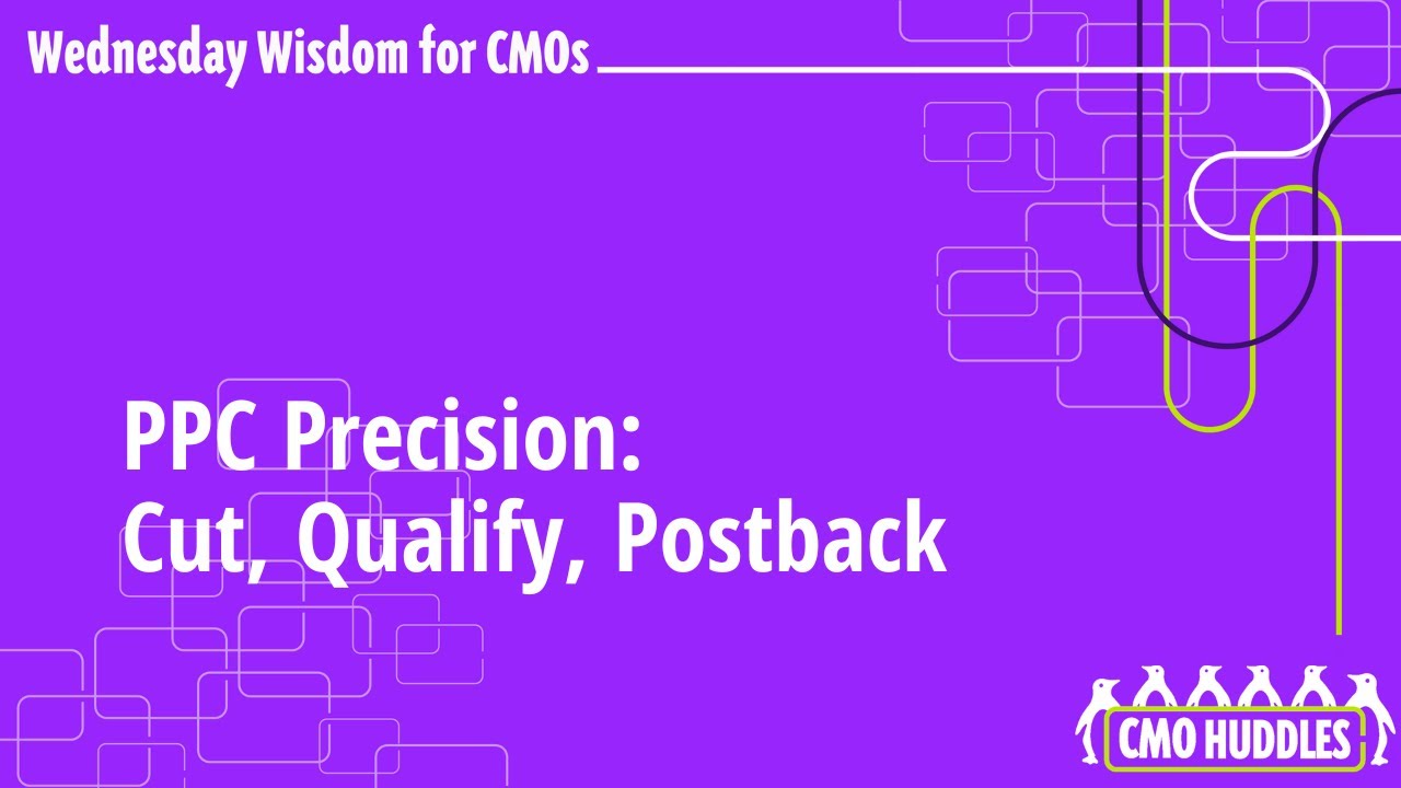 PPC Precision: Cut, Qualify, Postback | Wednesday Wisdom - YouTube