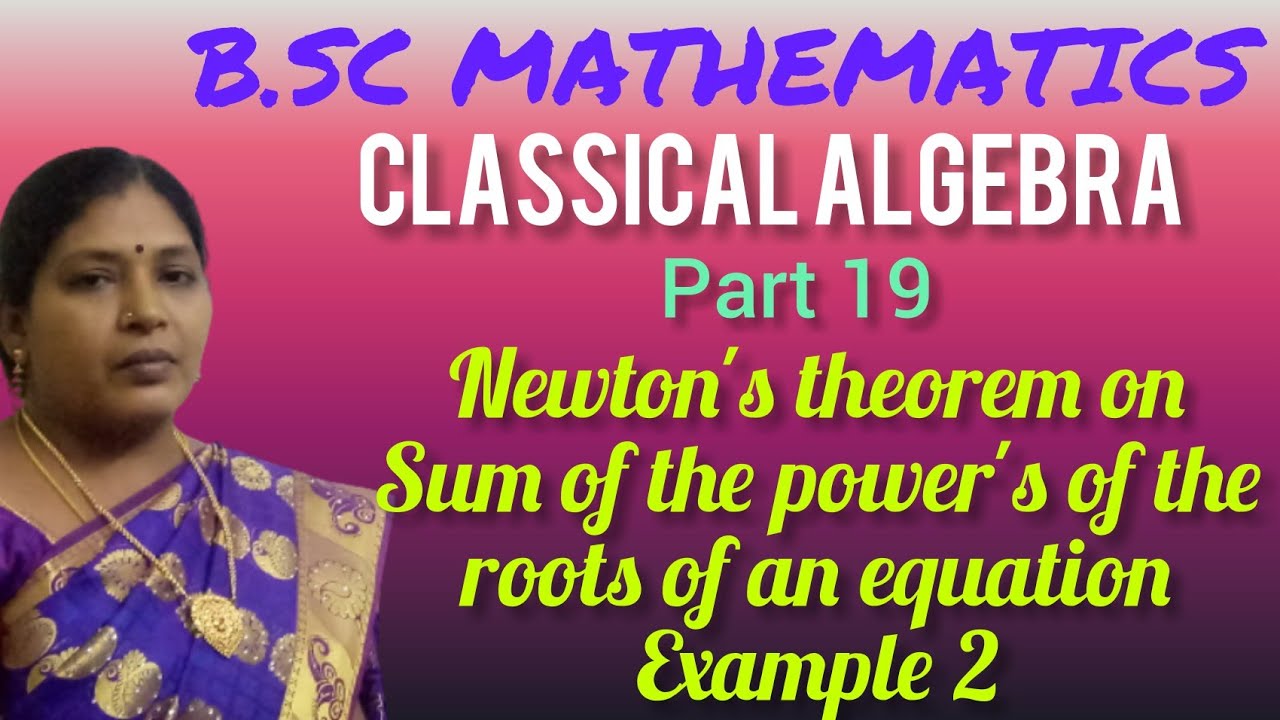 CLASSICAL ALGEBRA/NEWTON'S THEOREM ON SUM OF THE POWER'S OF THE ROOTS ...