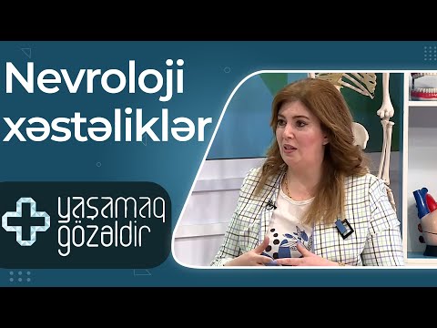 Yaşamaq gözəldir - Nevroloji xəstəliklər - Könül Nəcəfli