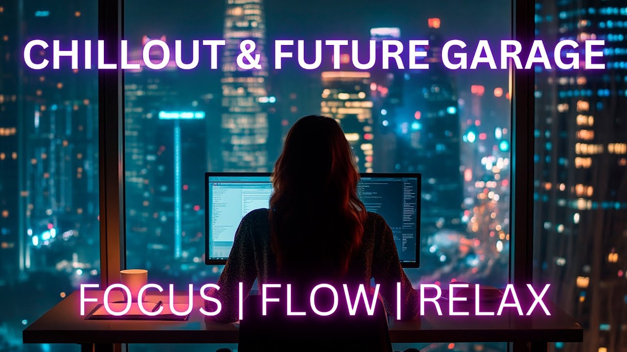 Peaceful Electronic Chill – Future Garage & Ambient for Deep Focus ...