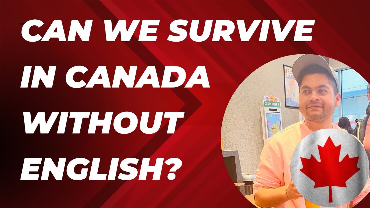 Can we survive without English in Canada? No survival without English ...