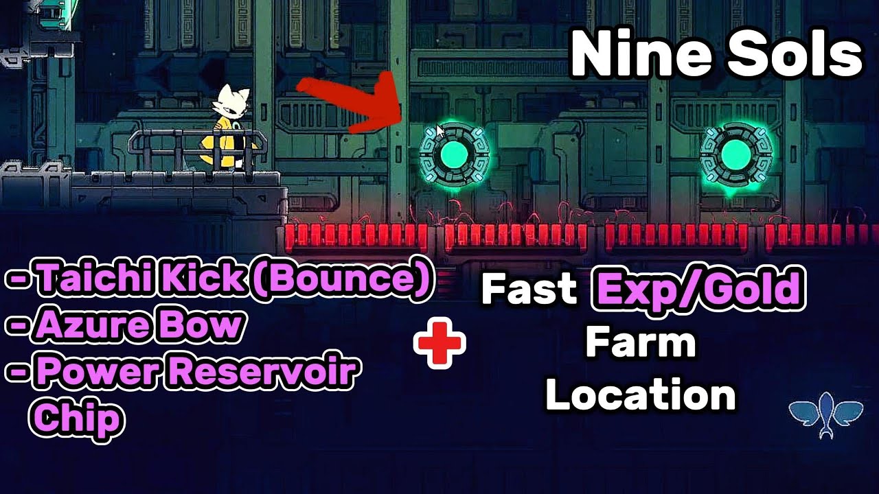 Nine Sols Fast Exp/Gold early Farm, Taichi Kick(Bounce), Azure Bow ...