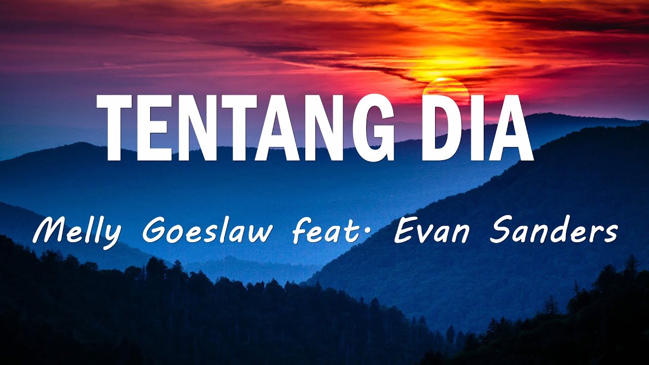 Melly Goeslaw feat Evan Sanders - Tentang Dia - Lirik - YouTube