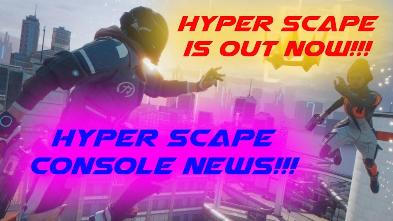 HYPER SCAPE IS FINALLY OUT/ HYPER SCAPE CONSOLE NEWS!!! - YouTube