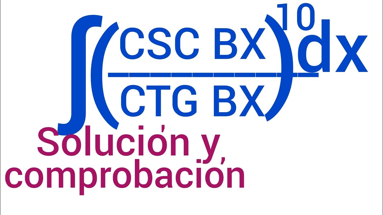 Integral (CSC/CTG)a la potencia 10 - YouTube