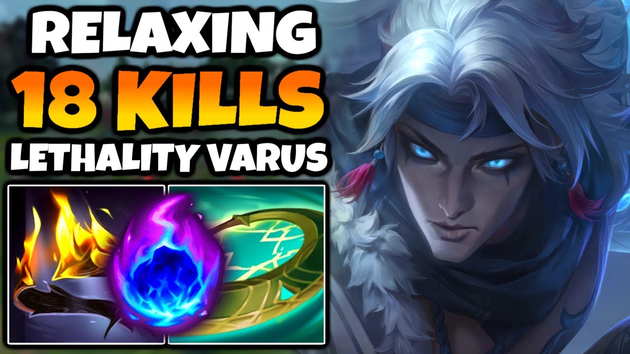 Relaxing 18 Kill Lethality Varus in High Elo - YouTube