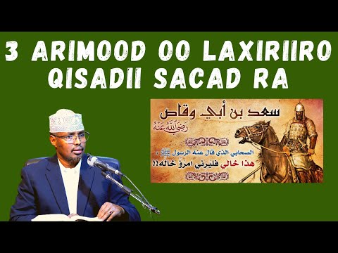 3 Arimood Oo Laxiriiro Qisadii Sacad Bin abi Waqaas RA  Sh Xassaan