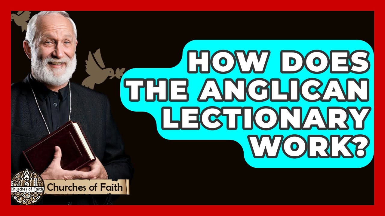 How Does The Anglican Lectionary Work? - Churches Of Faith - YouTube