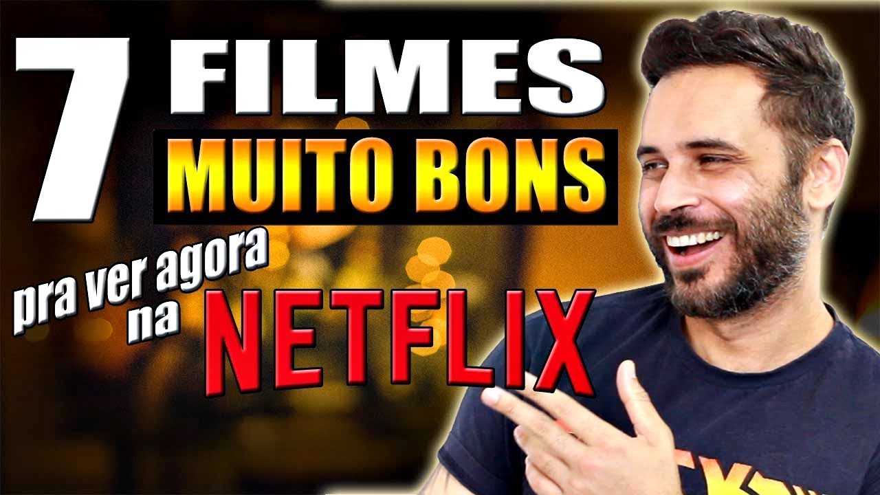 7 FILMES MUITO BONS PRA VER na NETFLIX - YouTube