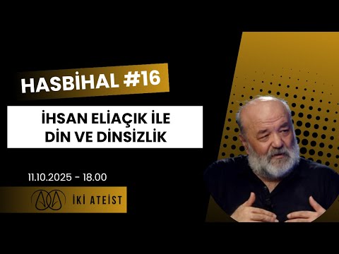 Hasbihal #16 - İhsan Eliaçık İle Din Ve Dinsizlik