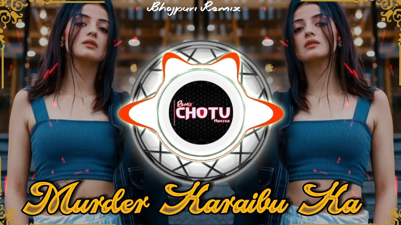 Murder Karaibu Ka #bhojpuri Kallu Song Edm Dance Remix Dj Chhotu Master ...