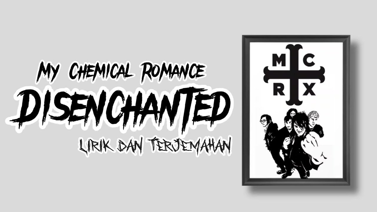 My Chemical Romance - Disenchanted | Lirik dan Terjemahan - YouTube