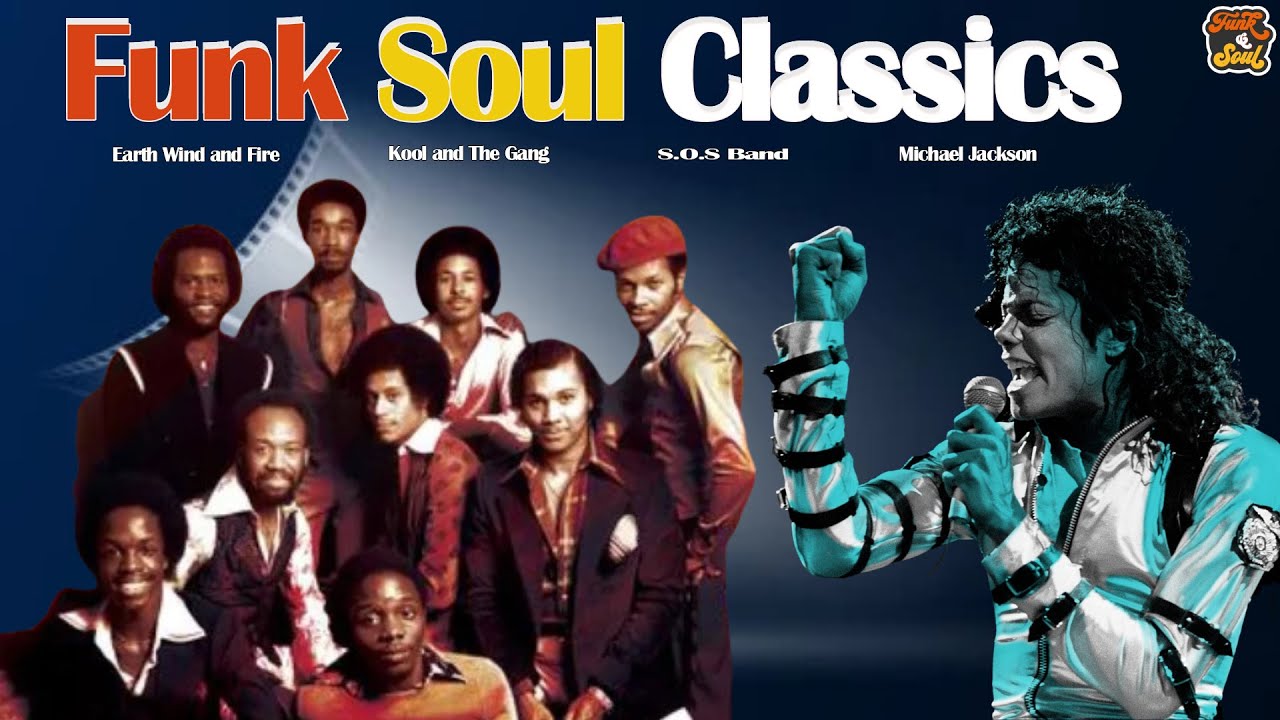 Funk Soul Classics || Earth Wind and Fire, Michael Jackson, Kool and ...