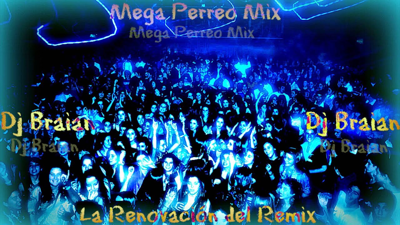 Mega perreo Mix - [V Artistas] - (Dj Braian La Renovación del Remix ...