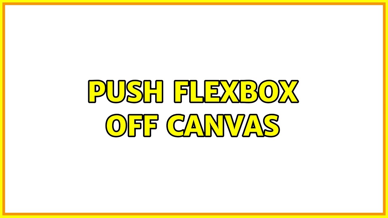Push Flexbox Off Canvas - YouTube
