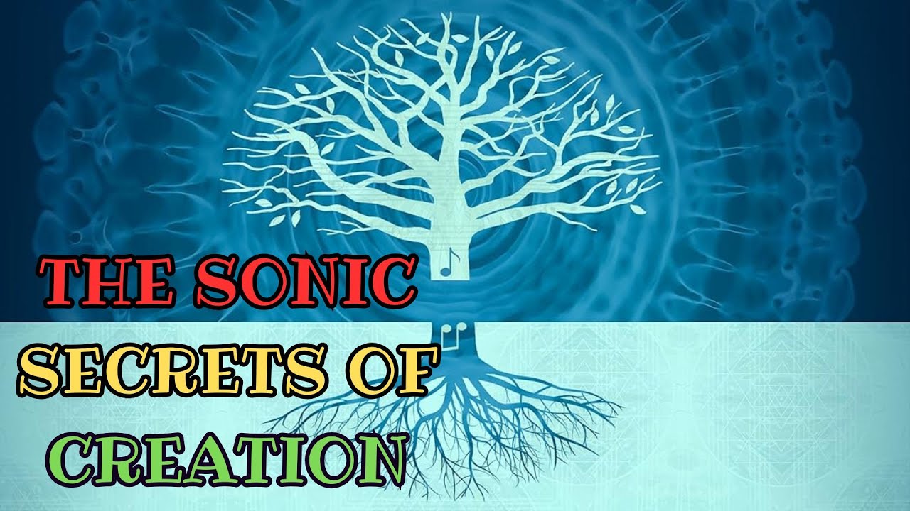 THE SONIC SECRETS OF CREATION - YouTube