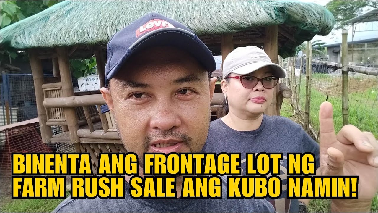 BINENTA ANG FRONTAGE LOT NG FARM RUSH SALE ANG KUBO NAMIN! - YouTube