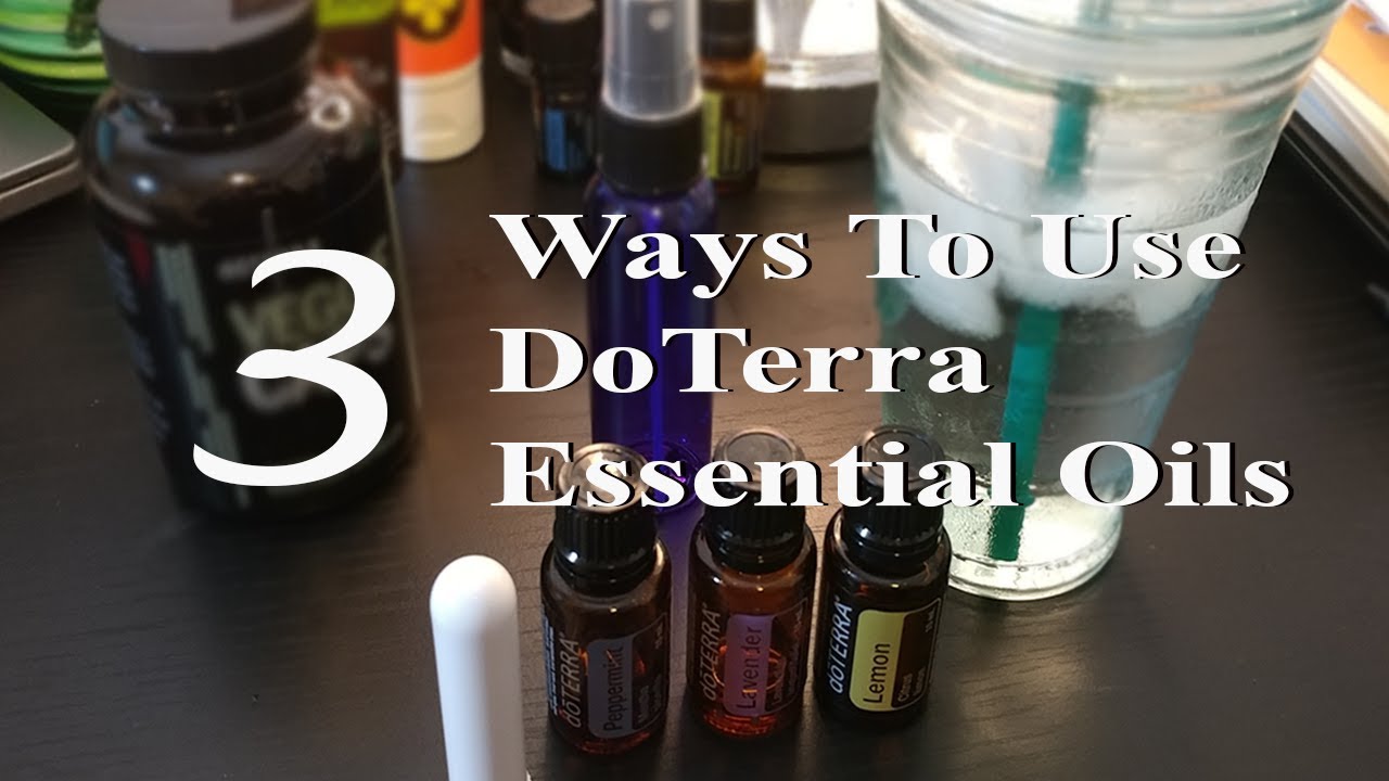 Different Ways To Use DoTERRA Essential Oils - YouTube