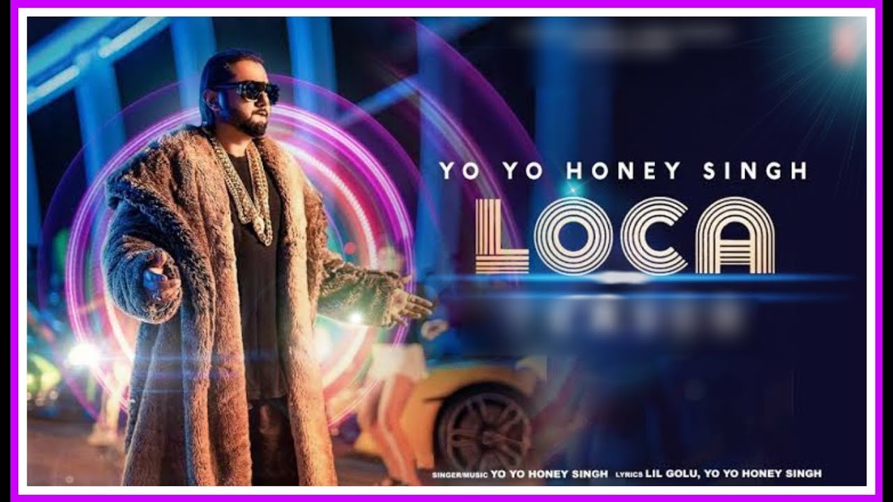 LOCA : - Yo Yo Honey Singh New Full Audio Song | loca loca song - YouTube