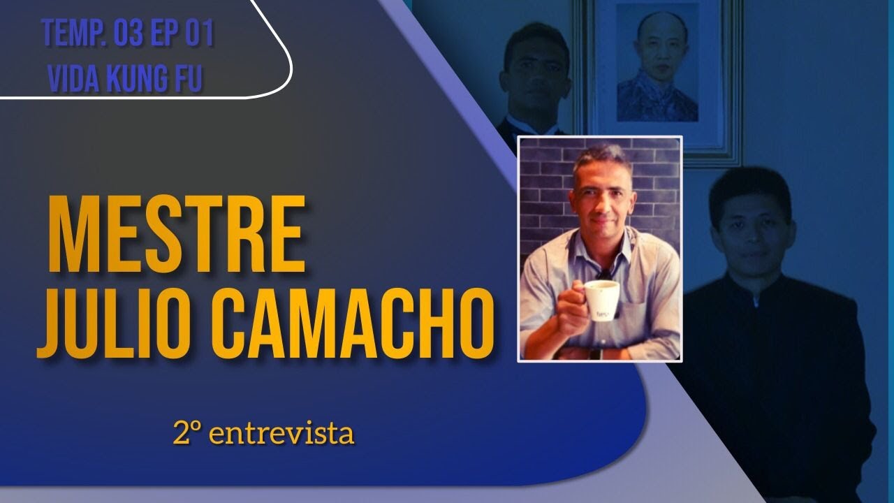 2ª Entrevista com Mestre Julio Camacho - Vida Kung Fu #023 - YouTube