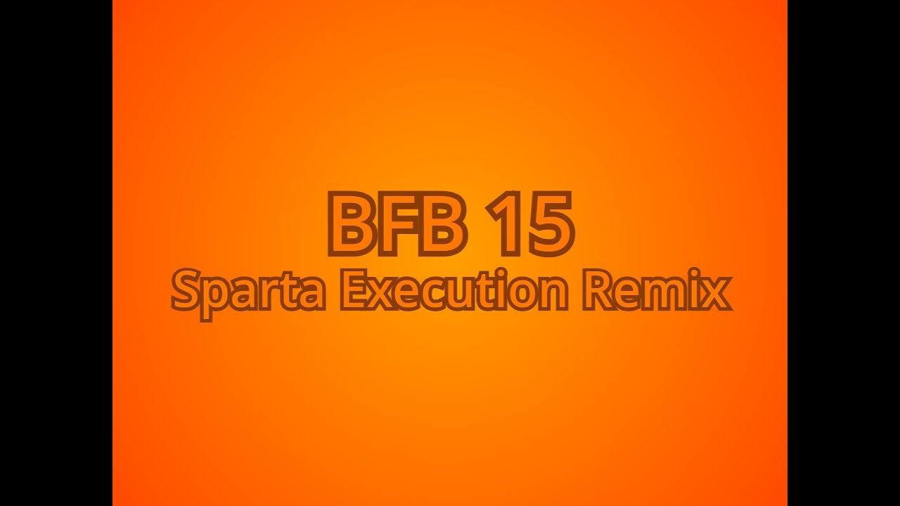 BFB 15 - Sparta Execution Remix - YouTube