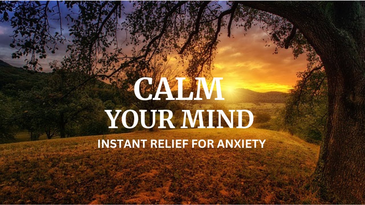 Calm Your Mind - Ground Your Emotions - Change Your Mindset Instantly ...