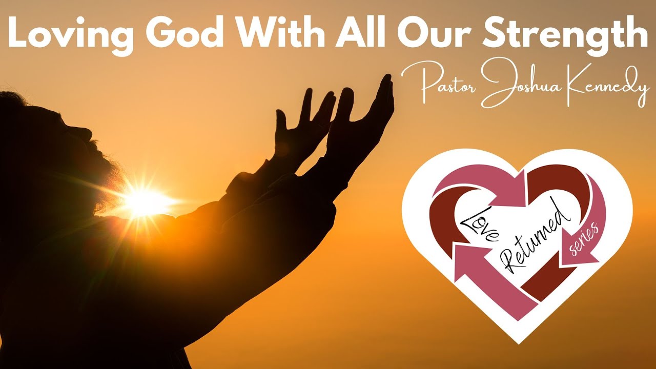 9-1 Loving God With All Our Strength - YouTube