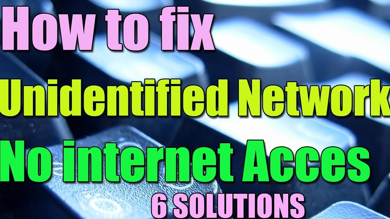 Fix Error Unidentified Network or No Internet Access I LIMITED ACCESS I ...