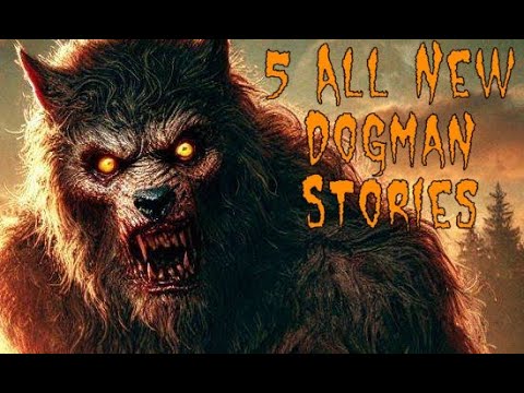 (E.60) All New Dogman Encounters- 5 True Scary Dogman Stories - YouTube
