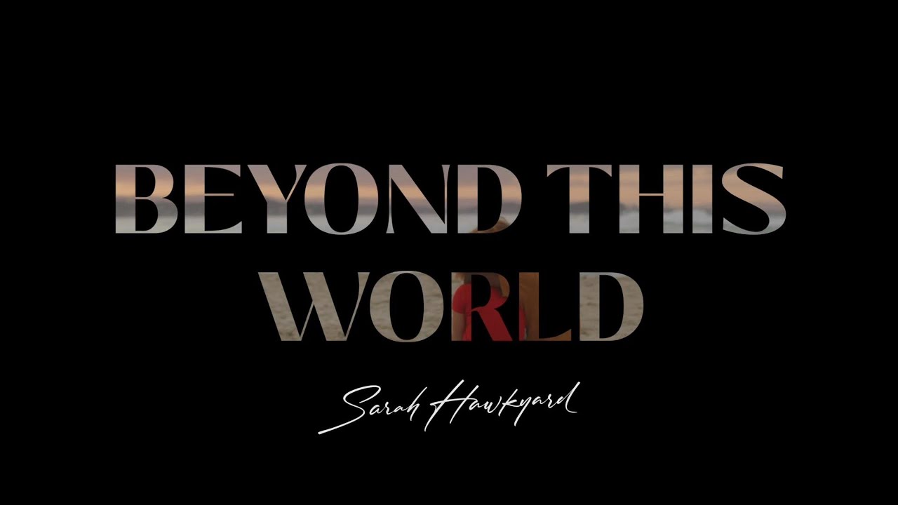 Sarah Hawkyard | Beyond This World (Official Lyric Video) - YouTube