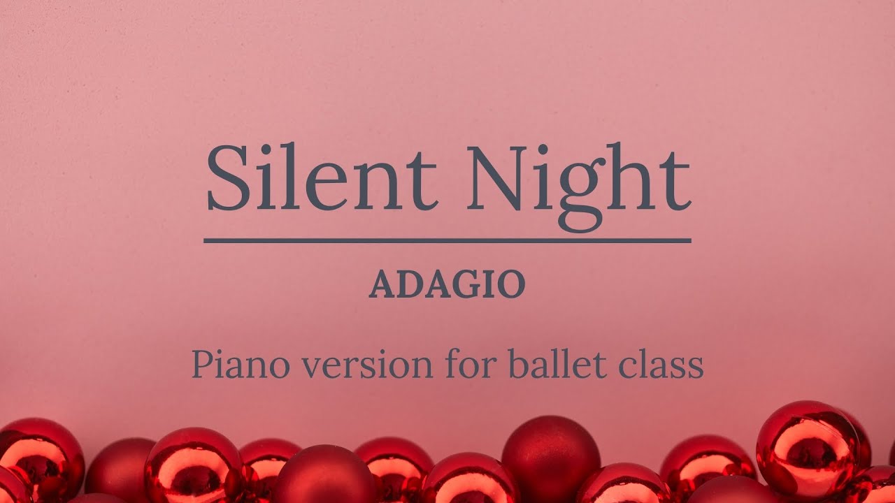 Silent Night | Piano Version for Adagio | Christmas Music for Ballet ...