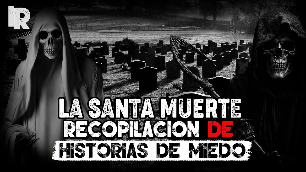 🔴LA SANTA MUERTE NOS PROTEGE (Recopilacion)│ Historias De Terror ...