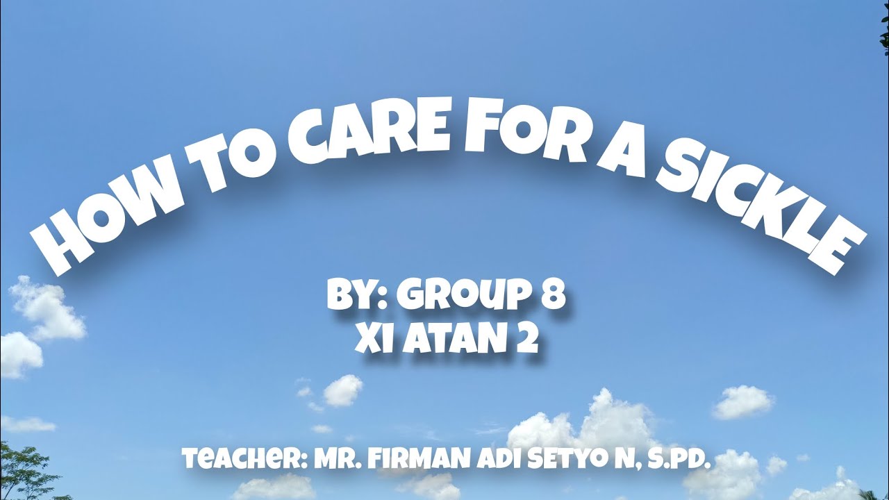 HOW TO CARE FOR A SICKLE - YouTube