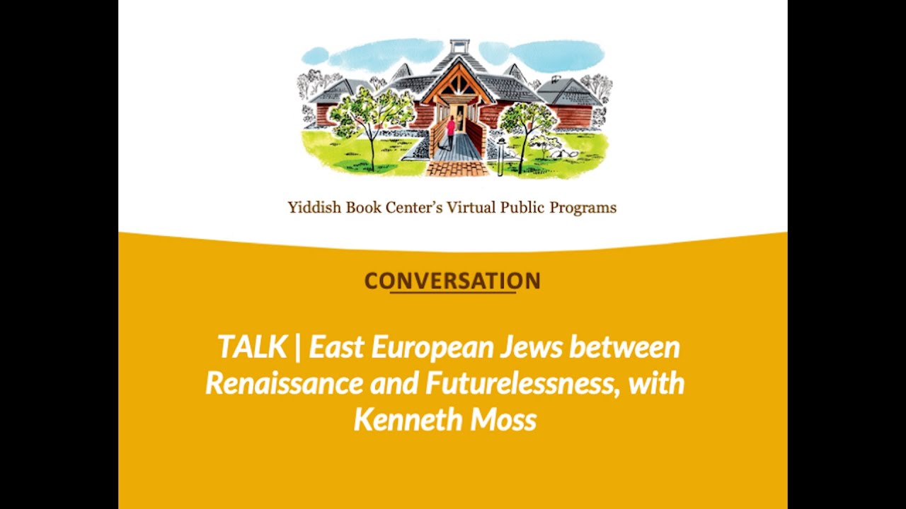 East European Jews between Renaissance and Futurelessness, with Kenneth ...