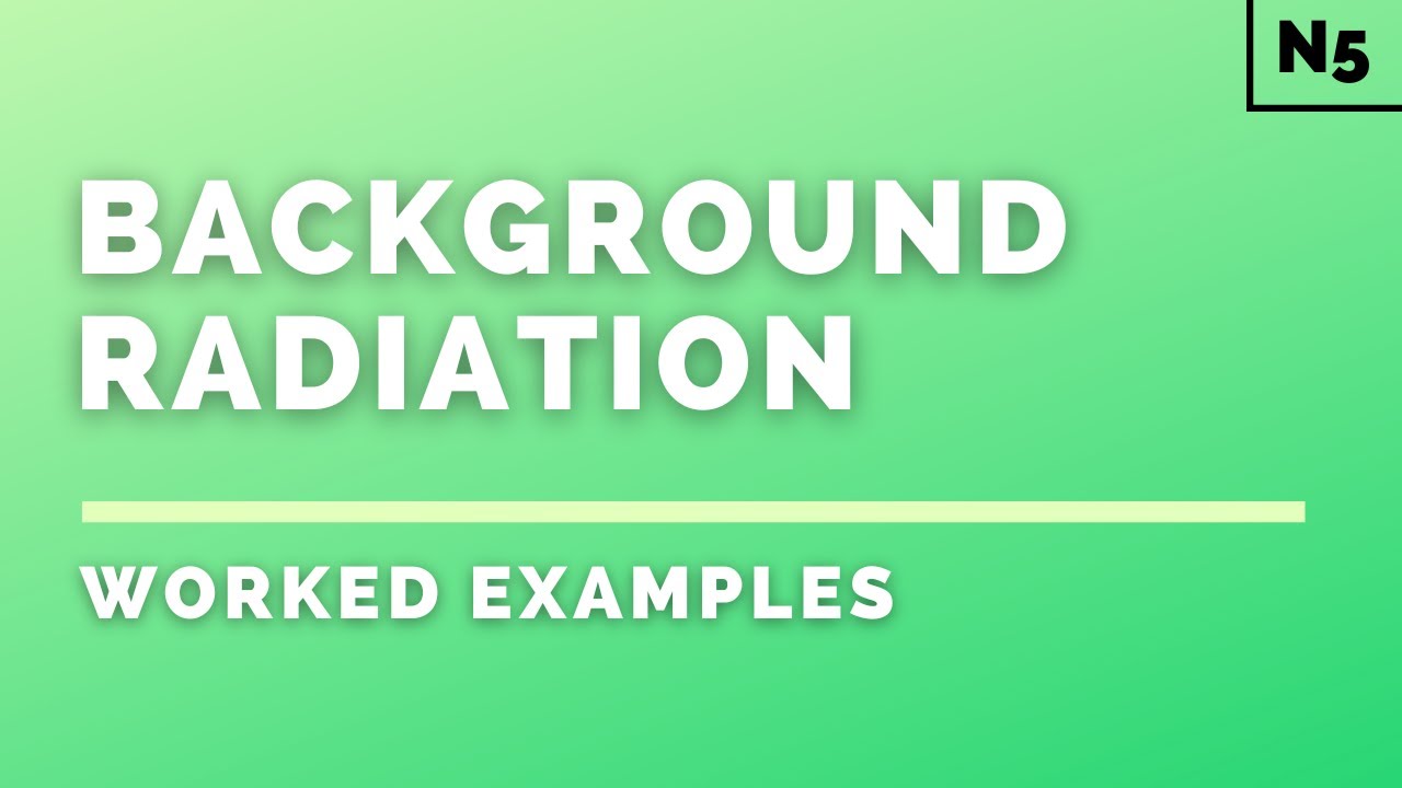 National 5 Physics | Radiation | Background Radiation | WORKED EXAMPLES ...