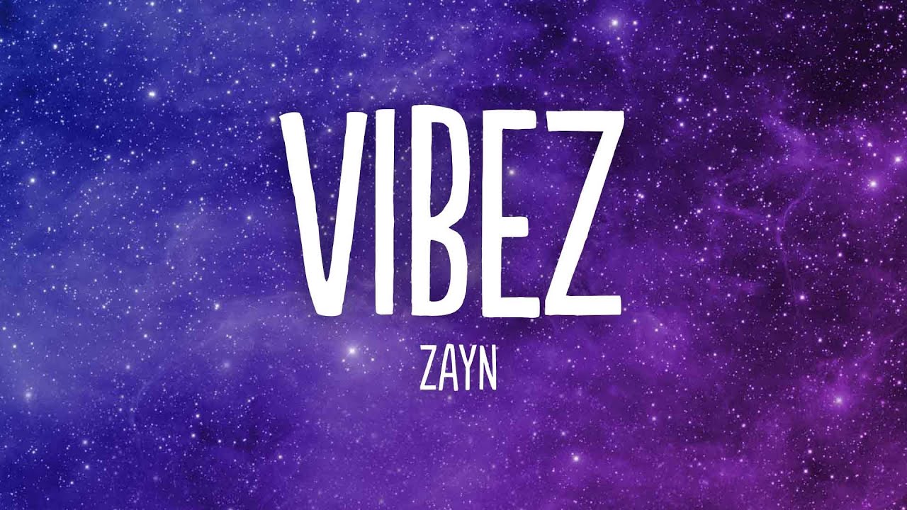 ZAYN - Vibez (Lyrics) - YouTube