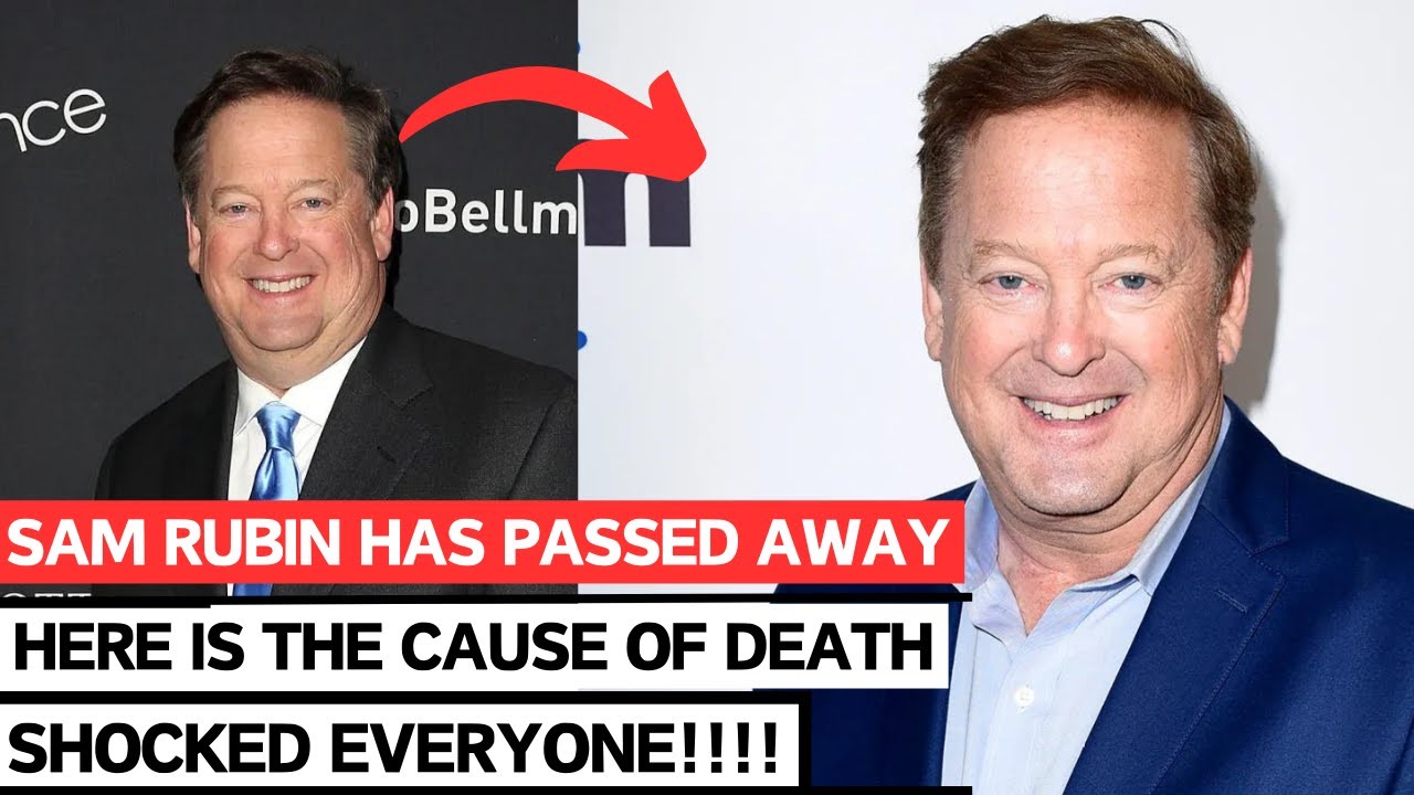 Sam Rubin has passed away! The cause of death was shocking! Here are ...