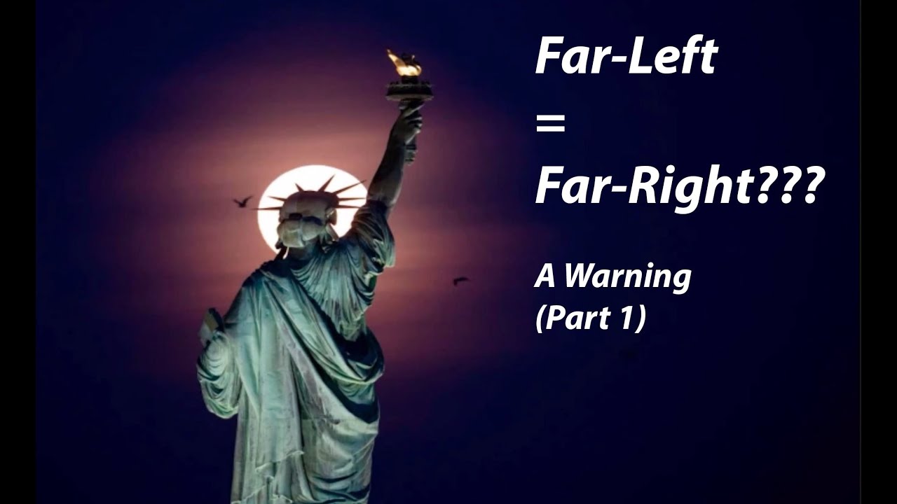 Far Left = Far Right? A Warning (Part 1) - YouTube