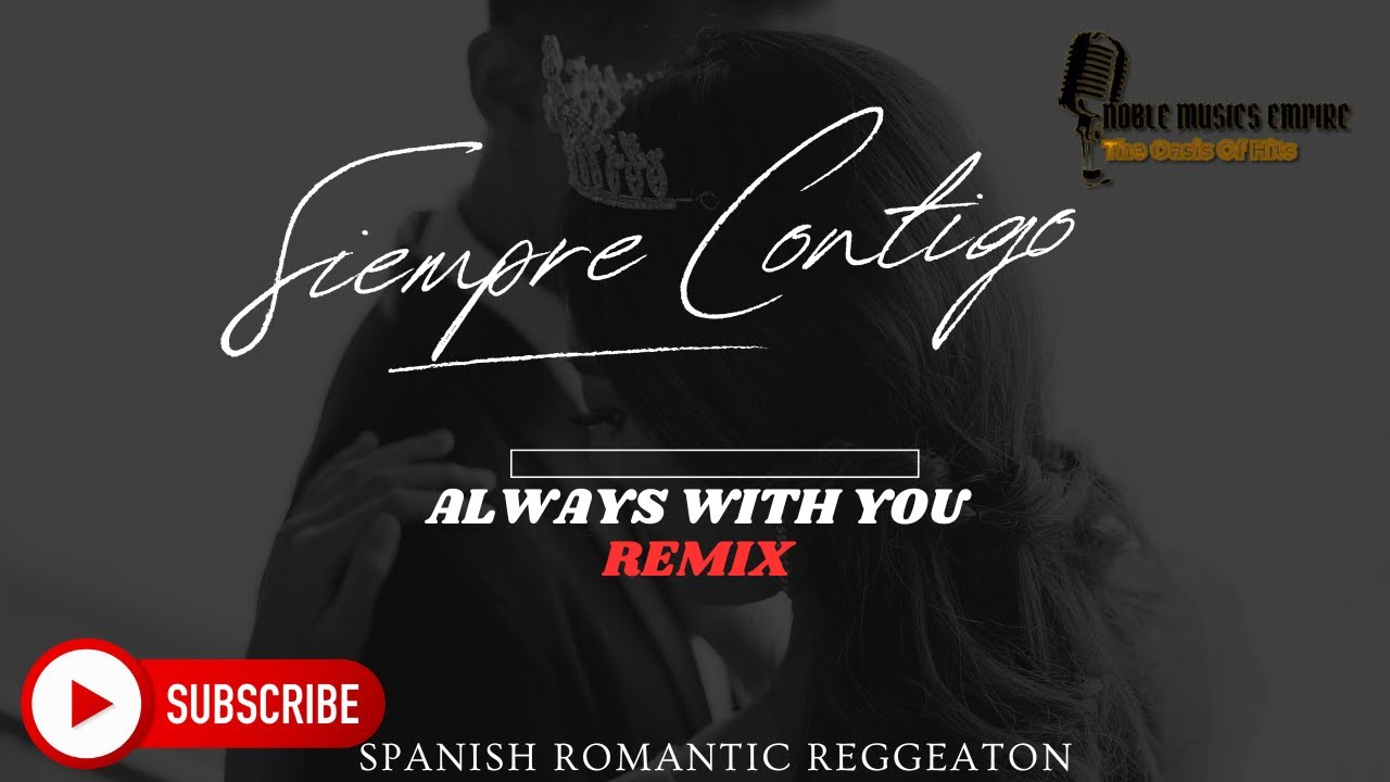 Siempre Contigo (Always With You) Remix - Noble Musics Empire - YouTube