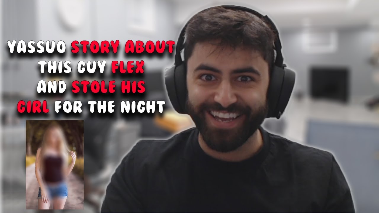 YASSUO Funny Story About This Guy That Likes To Flex & Stole His Girl For The Night !! - YouTube