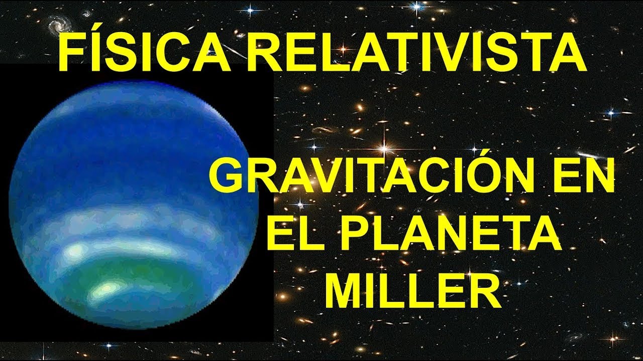 DILATACIÓN TEMPORAL Y GRAVITACIÓN EN EL PLANETA MILLER (INTERESTELAR ...