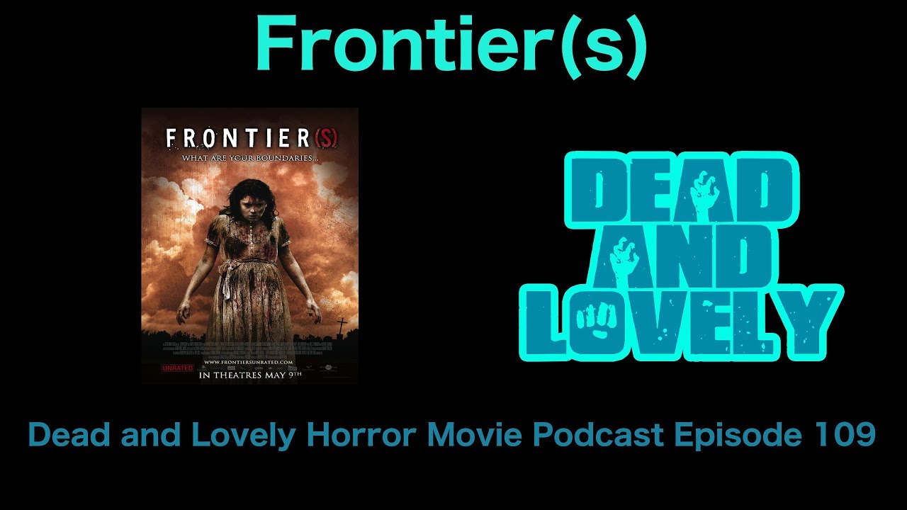 109 Frontiers: Dead and Lovely Horror Movie Podcast - YouTube